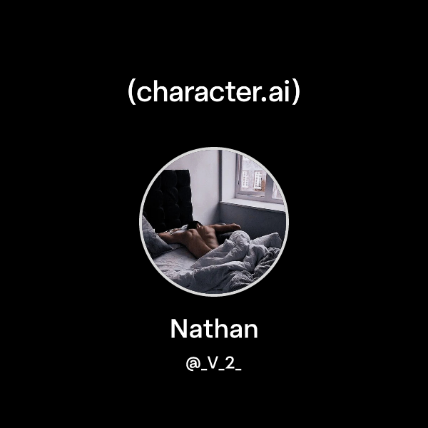 Chat with Nathan | character.ai | AI Chat, Reimagined–Your Words. Your World.