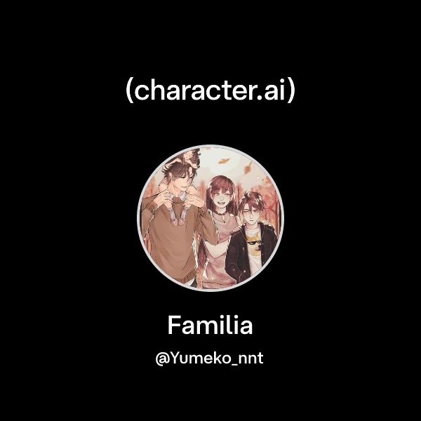 Chat with Familia | character.ai | AI Chat, Reimagined–Your Words. Your ...