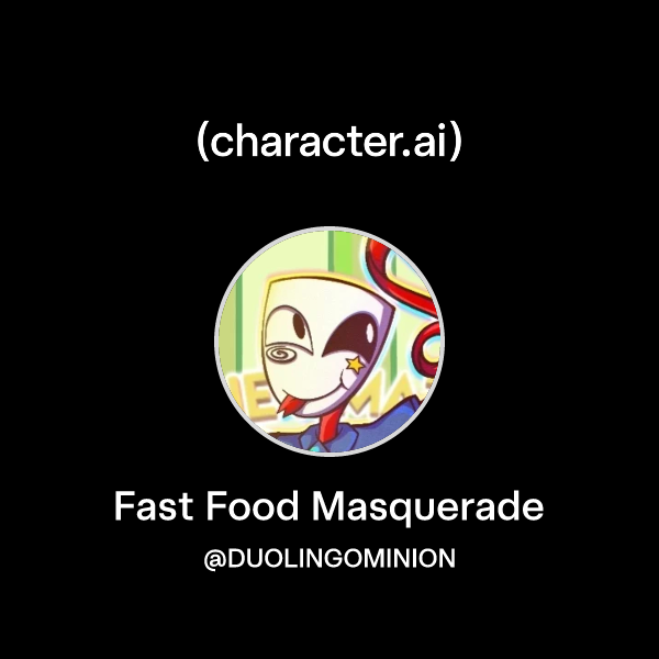 Chat with Fast Food Masquerade | character.ai | Personalized AI for ...