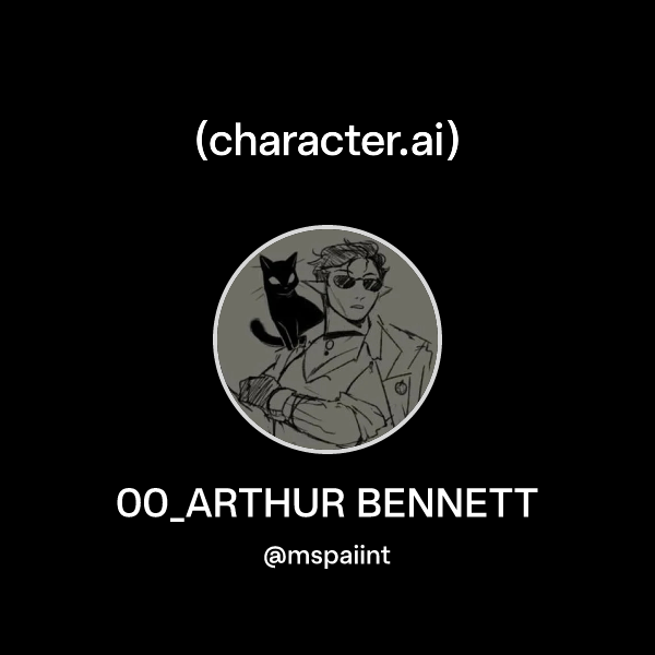 Chat with 00_ARTHUR BENNETT | character.ai | AI Chat, Reimagined–Your Words. Your World.
