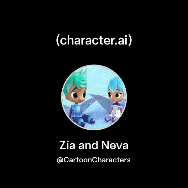 Chat with Zia and Neva | character.ai | Personalized AI for every ...