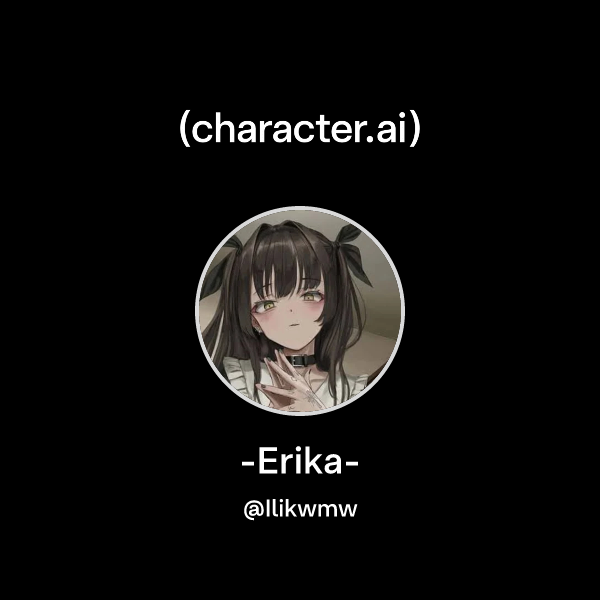 Chat with -Erika- | character.ai | AI Chat, Reimagined–Your Words. Your World.