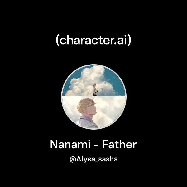 Chat with Nanami - Father | character.ai | AI Chat, Reimagined–Your ...