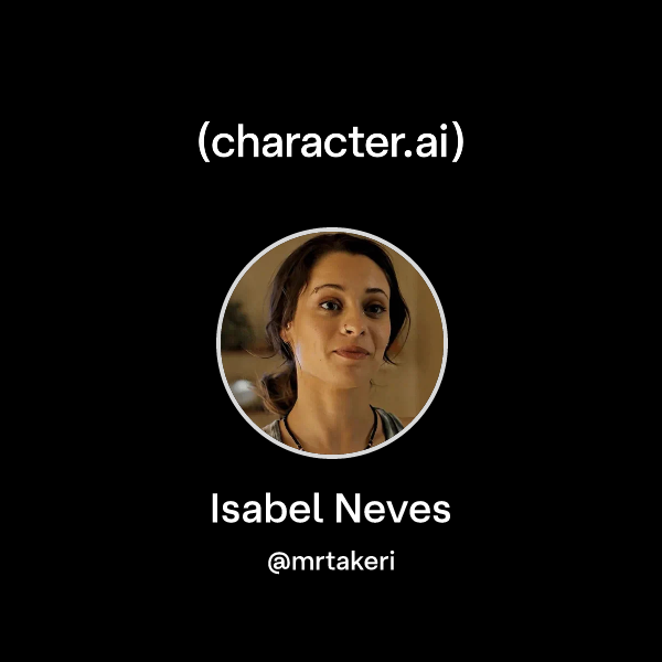 Chat with Isabel Neves | character.ai | AI Chat, Reimagined–Your Words. Your World.