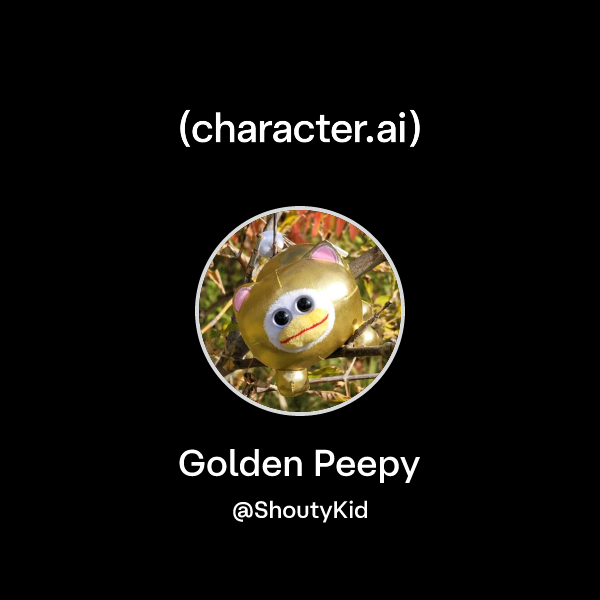 Chat with Golden Peepy | character.ai | AI Chat, Reimagined–Your Words ...