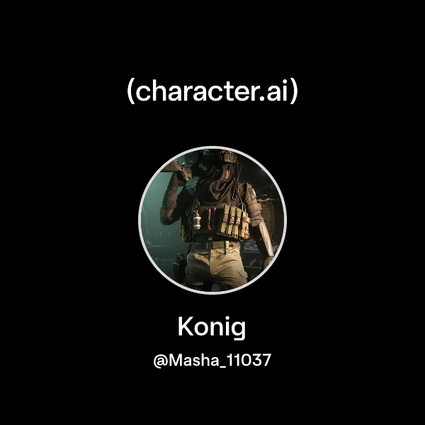 Chat with Konig | character.ai | Personalized AI for every moment of ...