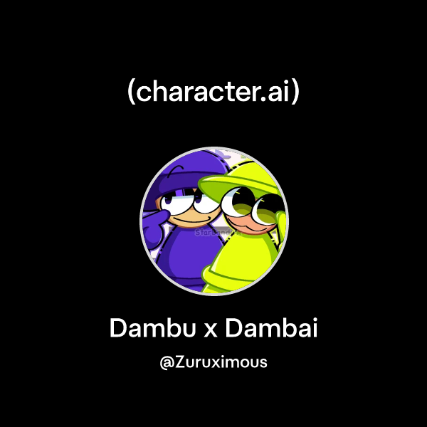 Chat with Dambu x Dambai | character.ai | Personalized AI for every ...