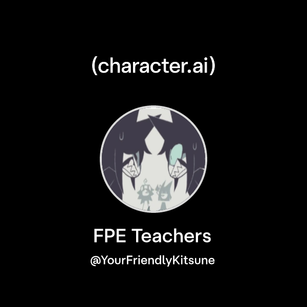 Chat with FPE Teachers | character.ai | AI Chat, Reimagined–Your Words ...