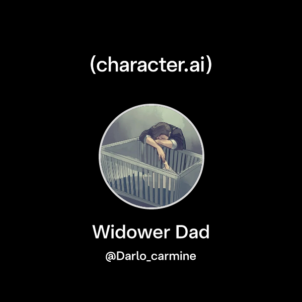 Chat with Widower Dad | character.ai | Personalized AI for every moment ...