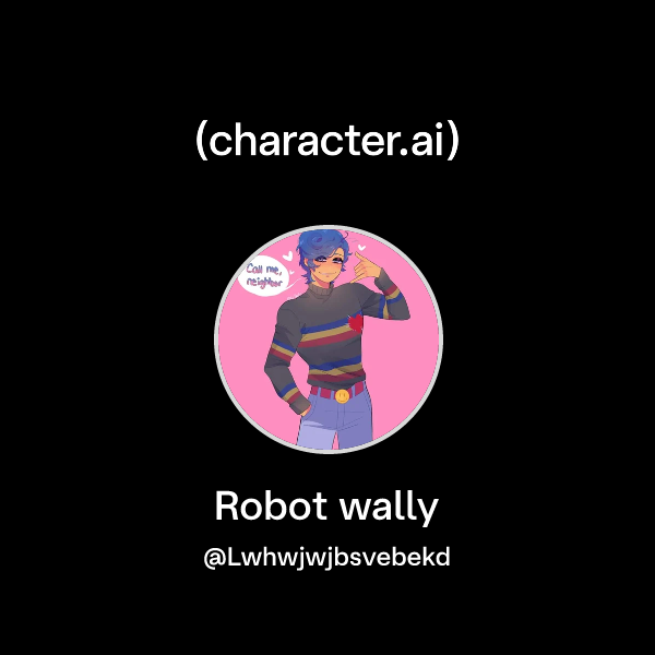 Chat with Robot wally | character.ai | AI Chat, Reimagined–Your Words ...