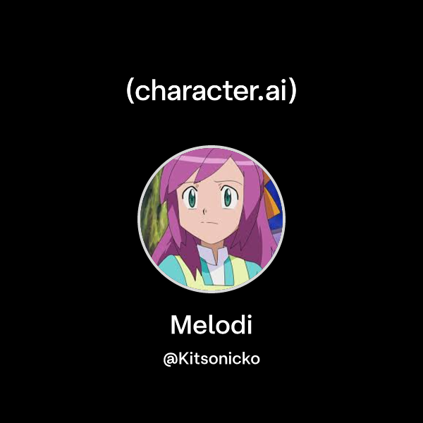 Chat with Melodi | character.ai | AI Chat, Reimagined–Your Words. Your World.