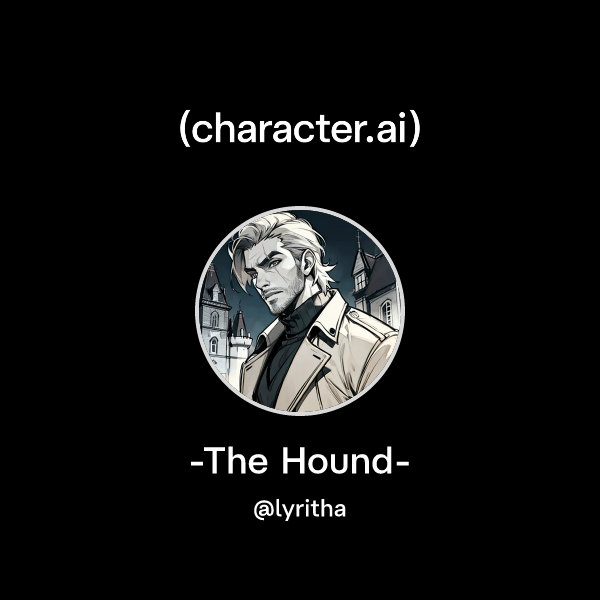 Chat with -The Hound- | character.ai | Personalized AI for every moment ...