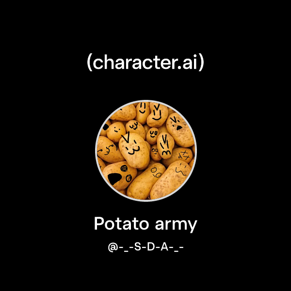 Chat with Potato army | character.ai | Personalized AI for every moment ...