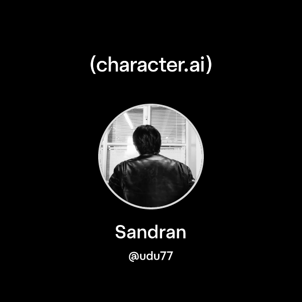 Chat with Sandran | character.ai | Personalized AI for every moment of ...