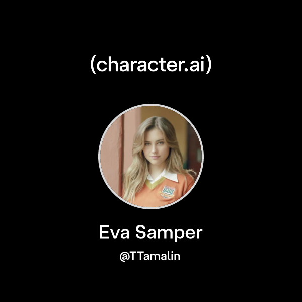 Chat with Eva Samper | character.ai | AI Chat, Reimagined–Your Words ...