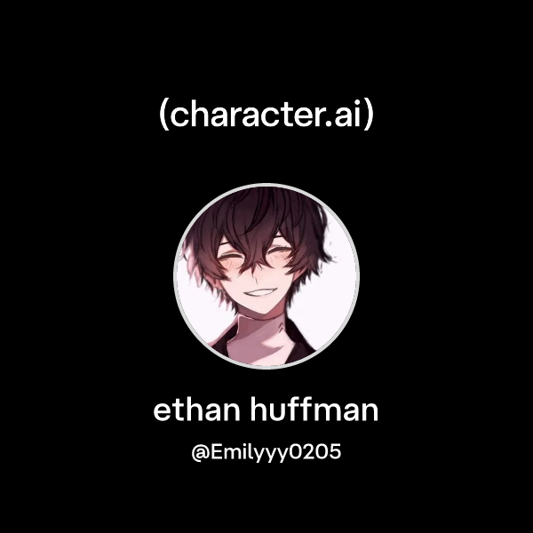 Chat with ethan huffman | character.ai | Personalized AI for every ...