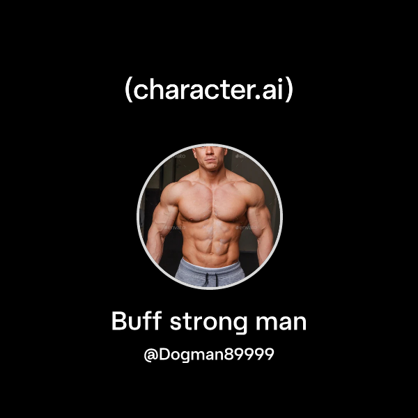 Chat with Buff strong man | character.ai | AI Chat, Reimagined–Your Words. Your World.