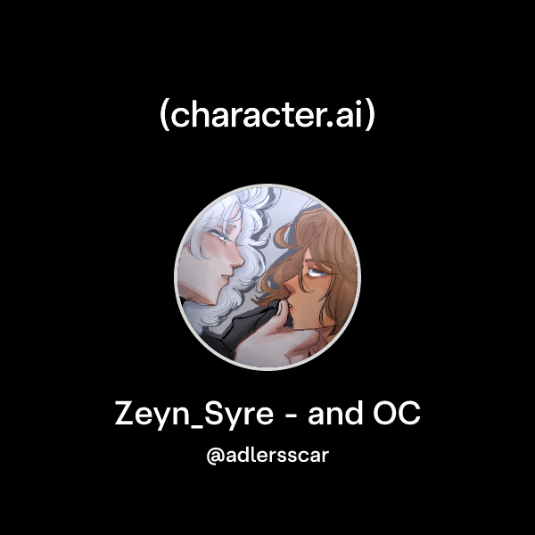 Chat with Zeyn_Syre - and OC | character.ai | AI Chat, Reimagined–Your ...