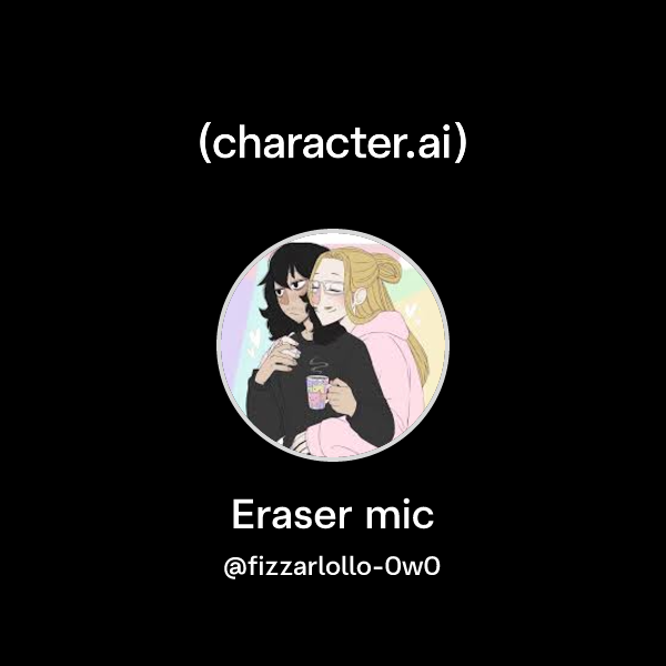 Chat with Eraser mic | character.ai | AI Chat, Reimagined–Your Words ...
