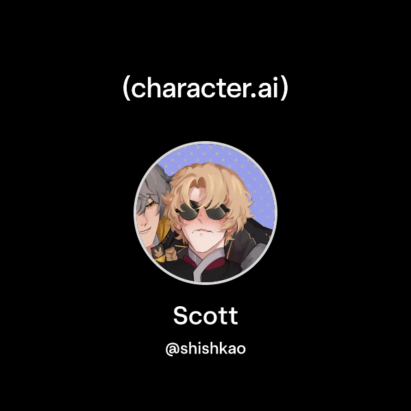 Chat with Scott | character.ai | Personalized AI for every moment of ...