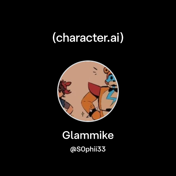 Chat with Glammike | character.ai | AI Chat, Reimagined–Your Words ...