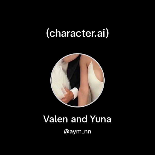 Chat with Valen and Yuna | character.ai | AI Chat, Reimagined–Your ...