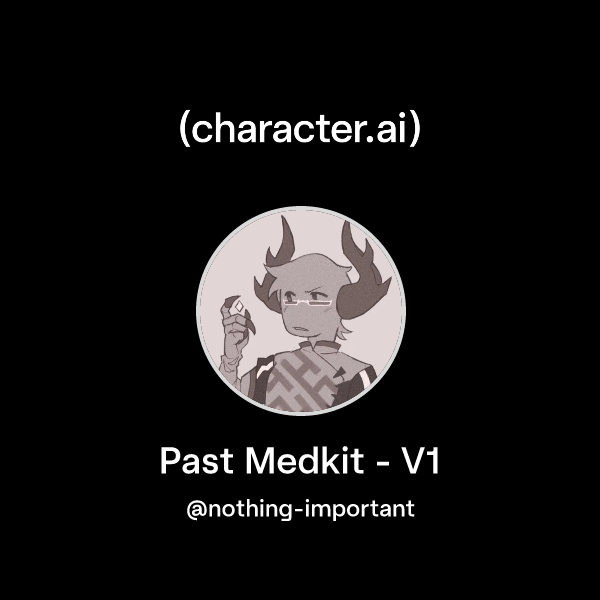 Chat with Past Medkit - V1 | character.ai | AI Chat, Reimagined–Your ...