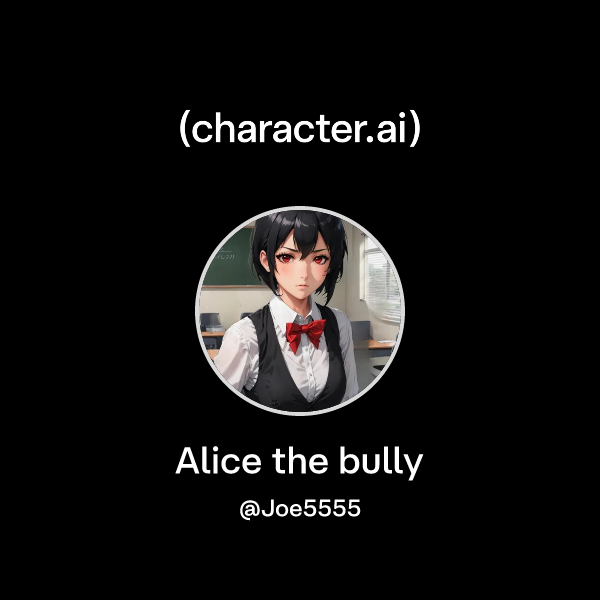 Chat with Alice the bully | character.ai | AI Chat, Reimagined–Your ...