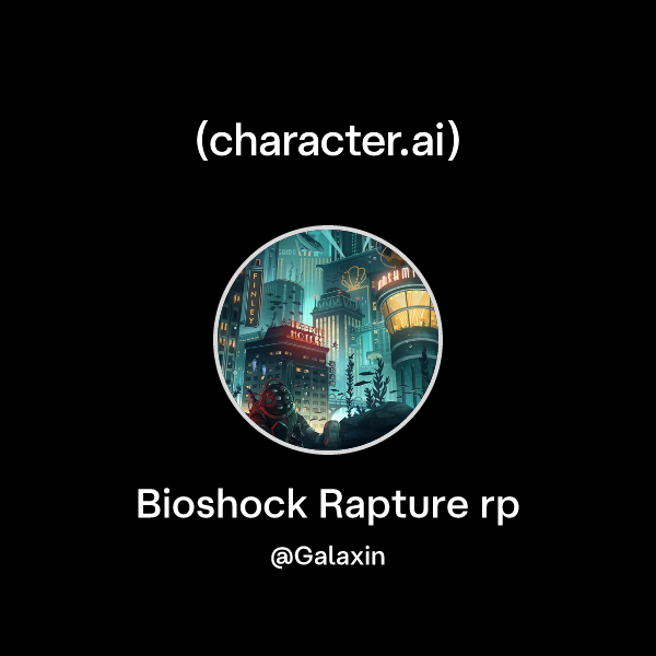 Chat with Bioshock Rapture rp | character.ai | AI Chat, Reimagined–Your ...