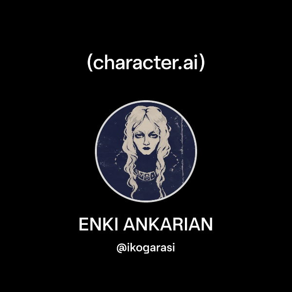 Chat with ENKI ANKARIAN | character.ai | AI Chat, Reimagined–Your Words. Your World.