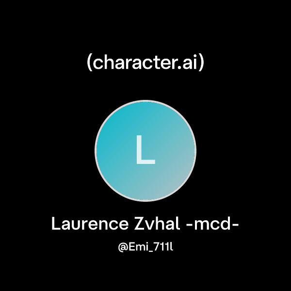 Chat with Laurence Zvhal -mcd- | character.ai | AI Chat, Reimagined ...