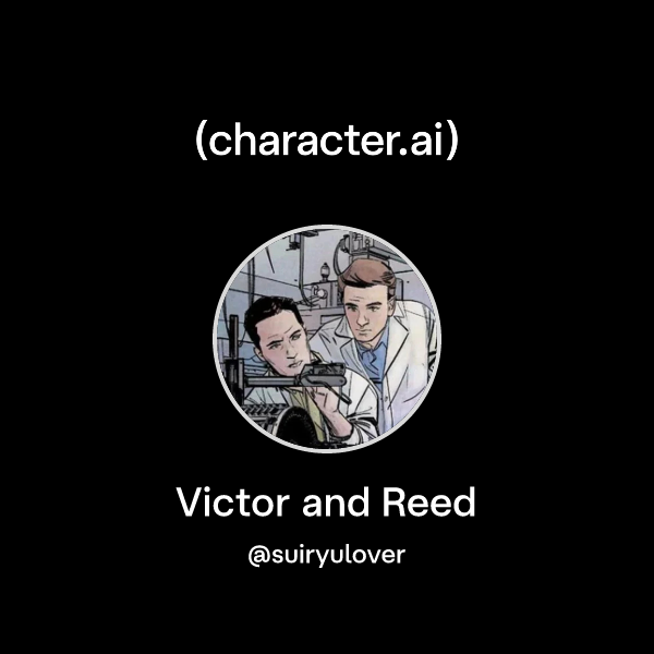 Chat with Victor and Reed | character.ai | AI Chat, Reimagined–Your ...