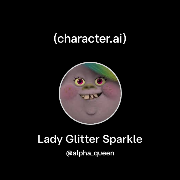 Chat with Lady Glitter Sparkle | character.ai | Personalized AI for ...