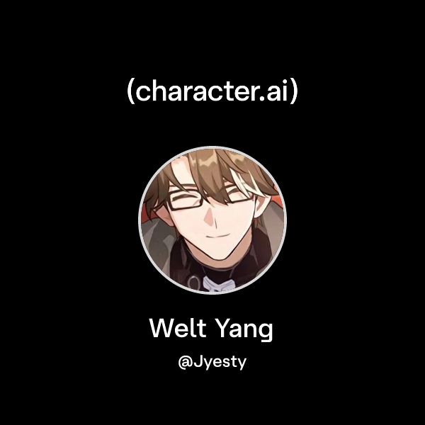 Chat with Welt Yang | character.ai | Personalized AI for every moment ...