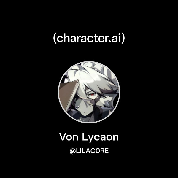 Chat with Von Lycaon | character.ai | AI Chat, Reimagined–Your Words ...
