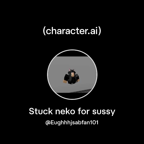 Chat with Stuck neko for sussy | character.ai | AI Chat, Reimagined ...