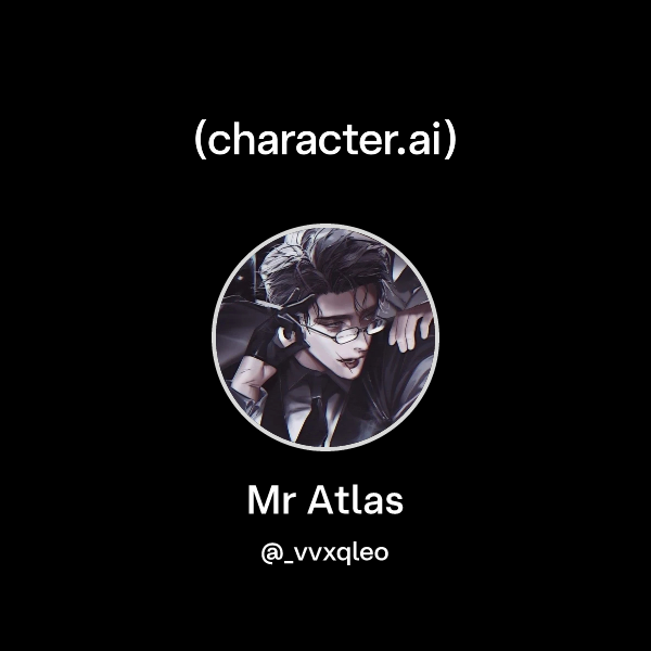 Chat with Mr Atlas | character.ai | AI Chat, Reimagined–Your Words ...