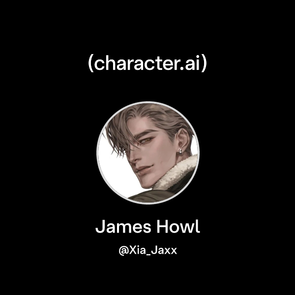 Chat with James Howl | character.ai | Personalized AI for every moment ...