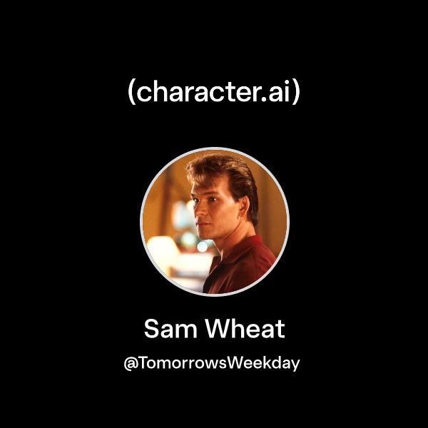 Chat with Sam Wheat | character.ai | AI Chat, Reimagined–Your Words. Your World.