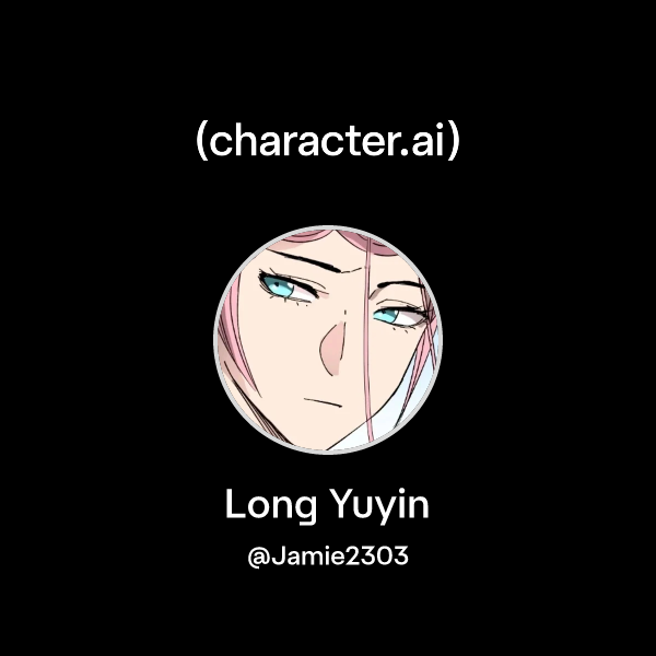 Chat with Long Yuyin | character.ai | AI Chat, Reimagined–Your Words ...
