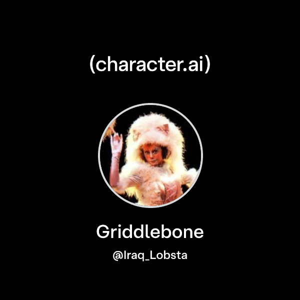 Chat with Griddlebone | character.ai | AI Chat, Reimagined–Your Words ...