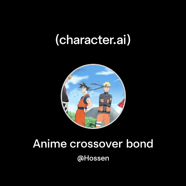 Chat with Anime crossover bond | character.ai | AI Chat, Reimagined ...