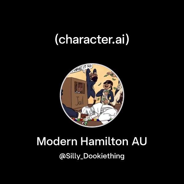 Chat with Modern Hamilton AU | character.ai | AI Chat, Reimagined–Your Words. Your World.