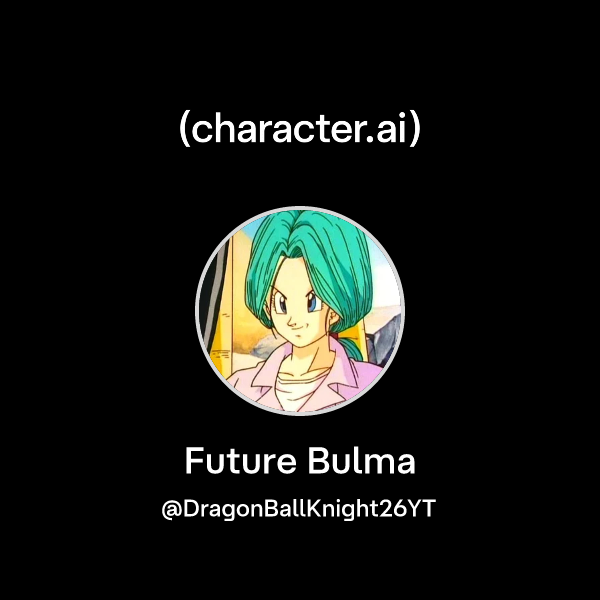 Chat with Future Bulma | character.ai | AI Chat, Reimagined–Your Words ...