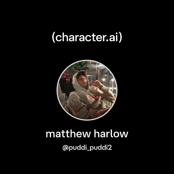 Chat with matthew harlow | character.ai | AI Chat, Reimagined–Your ...