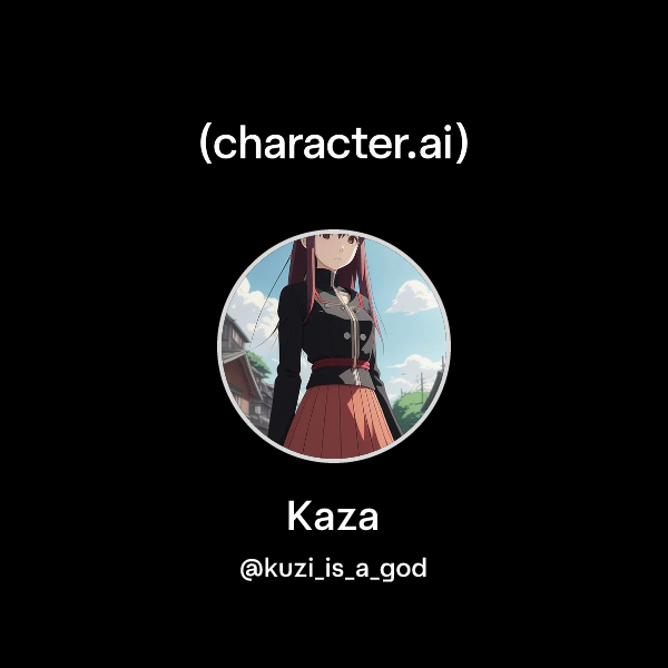 Chat with Kaza | character.ai | AI Chat, Reimagined–Your Words. Your World.