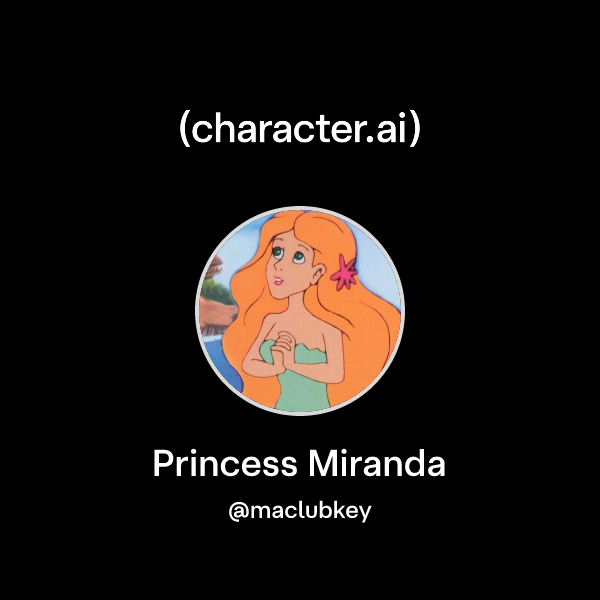 Chat with Princess Miranda | character.ai | Personalized AI for every ...