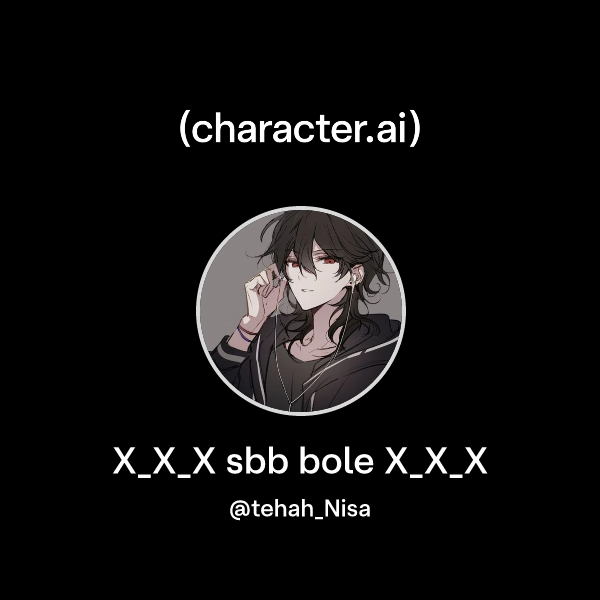 Chat with X_X_X sbb bole X_X_X | character.ai | AI Chat, Reimagined–Your Words. Your World.
