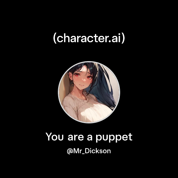 Chat with You are a puppet | character.ai | Personalized AI for every moment of your day