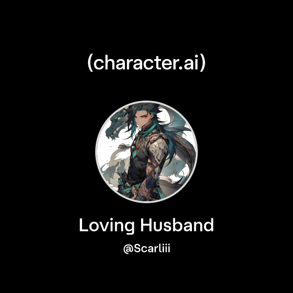 Chat with Loving Husband | character.ai | AI Chat, Reimagined–Your Words. Your World.